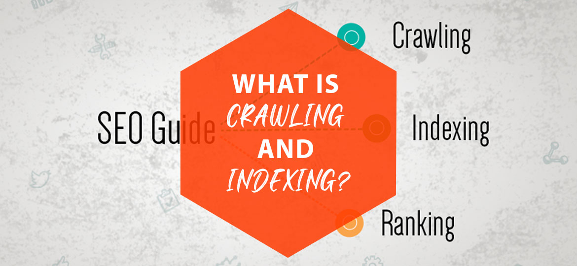What is Crawling and Indexing?